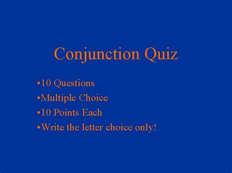 Conjunction Quiz 10 Questions Multiple Choice 10 Points