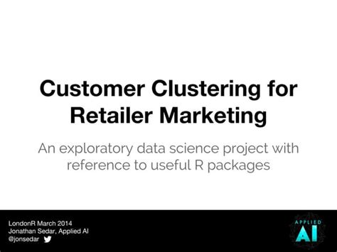 Customer Clustering For Retail Marketing Ppt