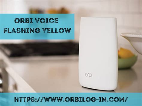 How To Fix Orbi Voice Flashing Yellow Orbilogin On Tumblr