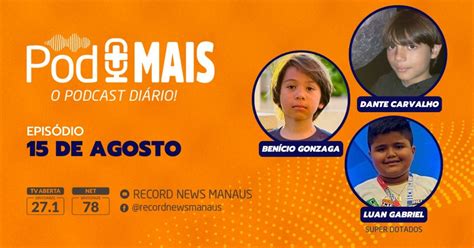 Podmais Recebe Os Meninos Super Dotados Dante Carvalho Benício