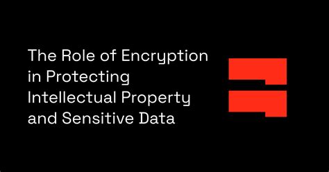 The Role Of Encryption In Protecting Intellectual Property And Sensitive Data Blocksurvey