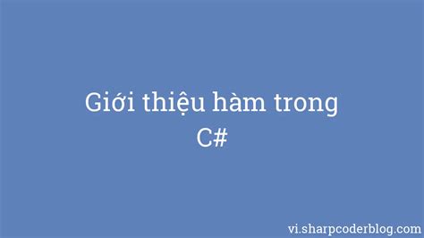 Giới Thiệu Hàm Trong C Sharp Coder Blog