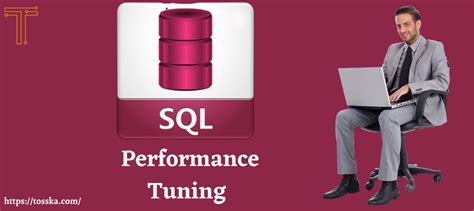 Top Sql Query Performance Tuning Tips For Greater Efficiency Tosska Technologies