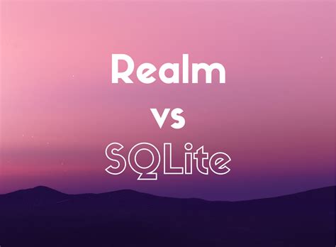 Realm Vs Sqlite Anteelo