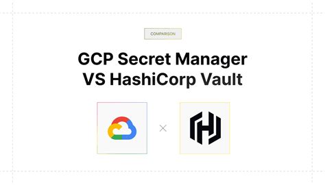 Gcp Secret Manager Vs Hashicorp Vault [2024]