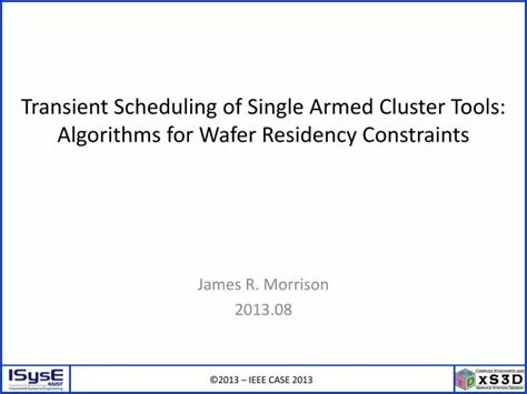Ppt Transient Scheduling Of Single Armed Cluster Tools Algorithms For Wafer Residency