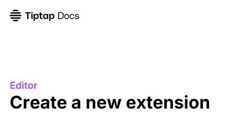 Create Extensions Tiptap Editor Docs