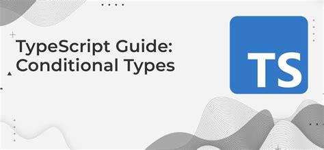 Tech9320 On Linkedin Typescript Guide Conditional Types