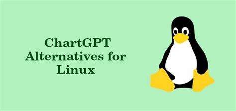 12 Best Open Source Alternatives To Chatgpt For Linux Users Tecmint