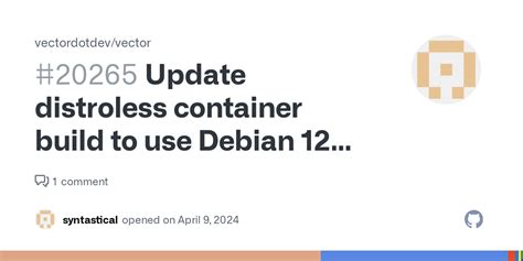 Update Distroless Container Build To Use Debian 12 Instead Of Debian 11 · Issue 20265