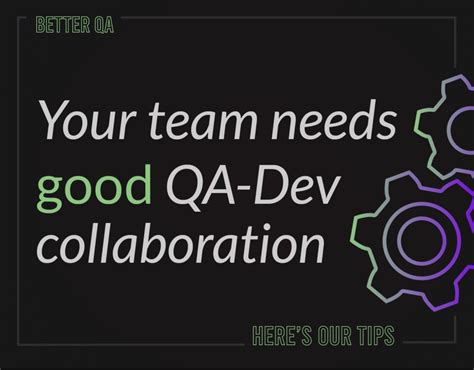 how to handle dev qa interactions when things go bad