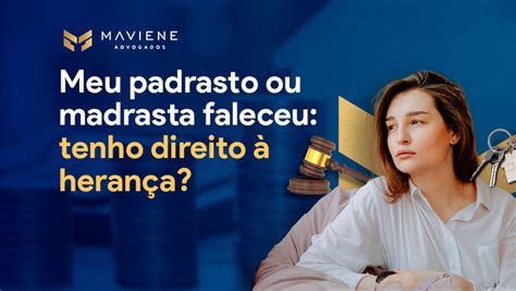 Meu Padrasto Ou Madrasta Faleceu Tenho Direito Heran A