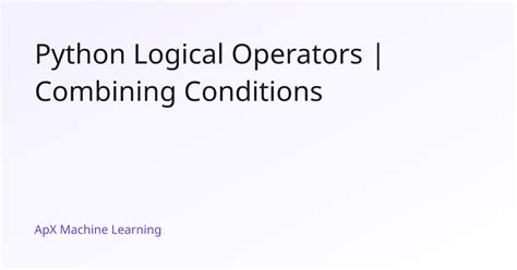 Python Logical Operators Combining Conditions