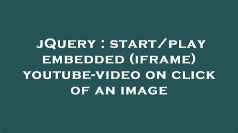 Jquery Startplay Embedded Iframe Youtube Video On Click Of An