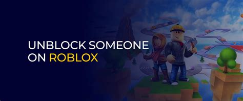 How To Unblock Someone On Roblox A Step By Step Guide Fastestvpn Blog