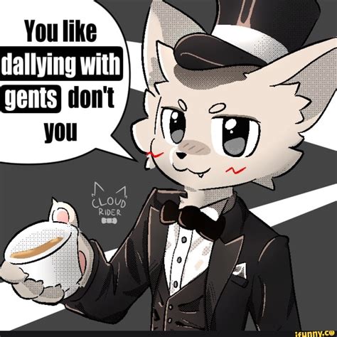 You Like Dallying With Gents You Wo 4 Ifunny