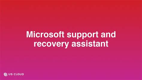 Microsoft Support And Recovery Assistant Us Cloud