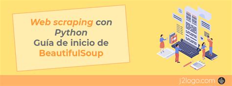 Web Scraping Con Python Guía De Inicio De Beautiful Soup