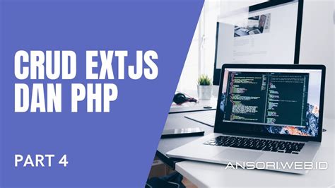 Membangun Aplikasi Sederhana Crud Extjs Dan Php Part 4 Youtube
