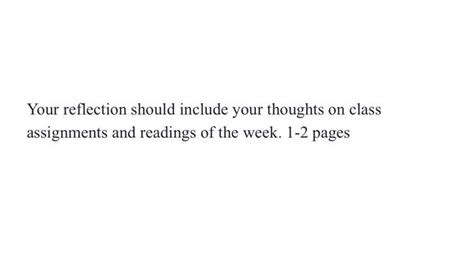 Solved Your Reflection Should Include Your Thoughts On Class Chegg