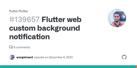 Flutter Web Custom Background Notification · Issue 139657 · Flutterflutter · Github