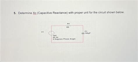 Solved 5 Determine Xc Capacitive Reactance With Proper