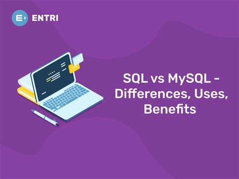 Sql Vs Mysql Differences Uses And Benefits Entri Blog
