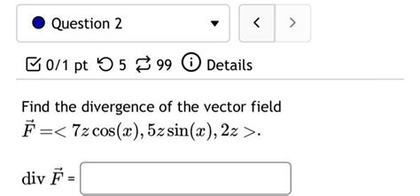 Solved Find The Divergence Of The Vector Field Chegg