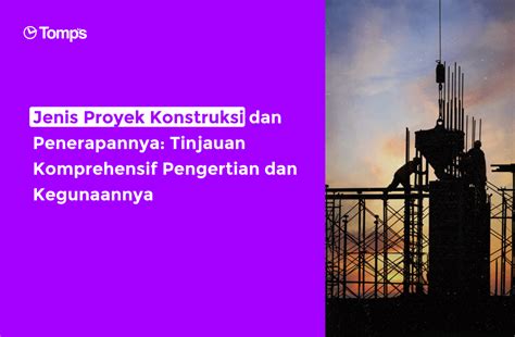 Macam Macam Proyek Konstruksi Dan Kegunaannya