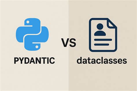 Pydantic Vs Dataclasses Define Your Data Model By Kais Kawar May