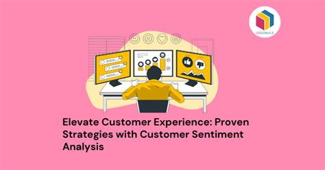 How Can Sentiment Analysis Be Used To Improve Customer Experience