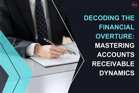 Mastering Accounts Receivable Dynamics In 2024 The Enterprise World