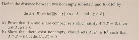 Solved Define The Distance Between Two Nonempty Subsets A