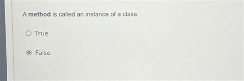 Solved A Method Is Called An Instance Of A Classtruefalse