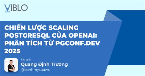Chiến Lược Scaling Postgresql Của Openai Phân Tích Từ Pgconfdev 2025