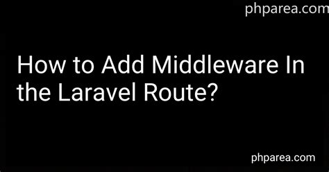 How To Add Middleware In The Laravel Route In