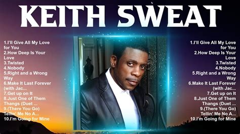 Keith Sweat Full Album 📀 New Playlist 📀 Popular Songs Youtube