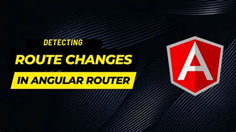 Detecting Route Changes In Angular Router