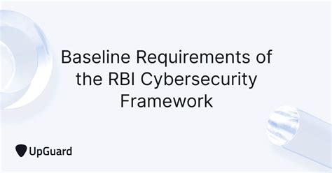 The Baseline Requirements Of The Rbi Cyber Security Framework Upguard