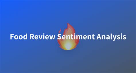 Food Review Sentiment Analysis A Hugging Face Space By Gs123