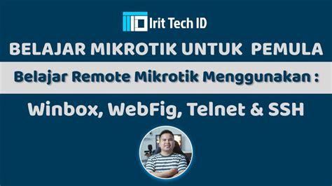 Cara Remote Mikrotik Menggunakan Winbox Webfig Telnet Dan Ssh