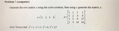 Solved Problem 7 Computer Generate The Row Matrix X Using Chegg Com