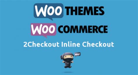 Woocommerce 2checkout Inline Checkout 1115 Plugins Y Themes Premium