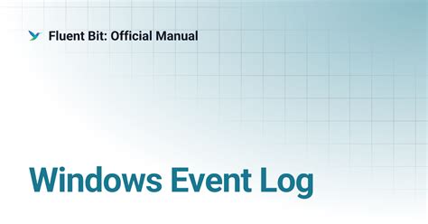 Windows Event Log Fluent Bit Official Manual