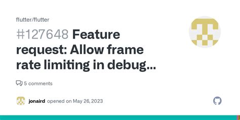 feature request allow frame rate limiting in debug tools · issue 127648 · flutter flutter · github