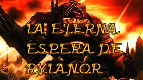 Warhammer 40k Rylanor El Eterno Leal Youtube