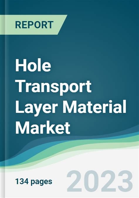 Hole Transport Layer Material Market Forecasts From 2023 To 2028