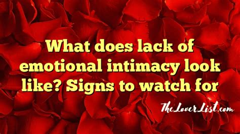 What Does Lack Of Emotional Intimacy Look Like Signs To Watch For