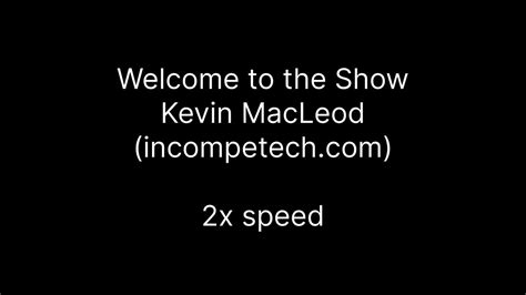 0041 Welcome To The Show By Kevin Macleod 2x Speed Youtube