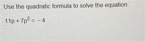 Solved Use The Quadratic Formula To Solve The